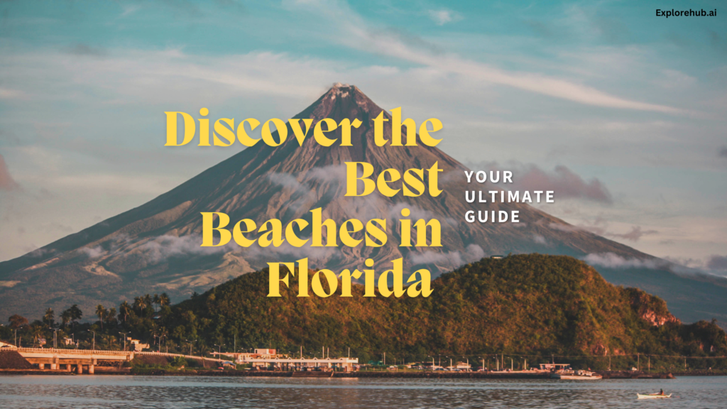 Discover the Best Beaches in Florida: Your Ultimate Guide