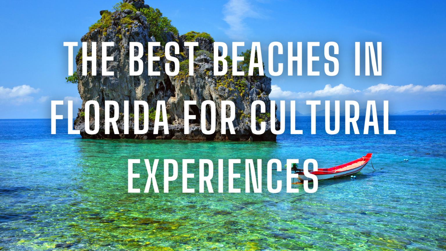 The Best Beaches in Florida for Cultural Experiences
