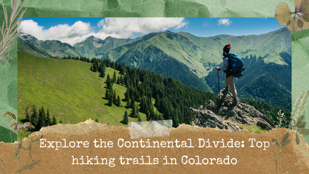Explore the Continental Divide: Top hiking trails in Colorado - ExploreHub