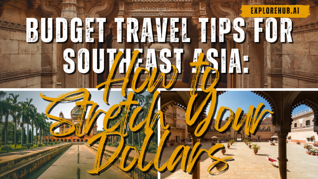 Budget Travel Tips for Southeast Asia: How to Stretch Your Dollars ...