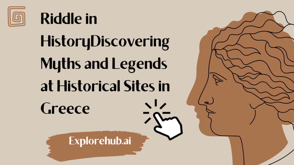Discovering Myths and Legends at Historical Sites in Greece - ExploreHub