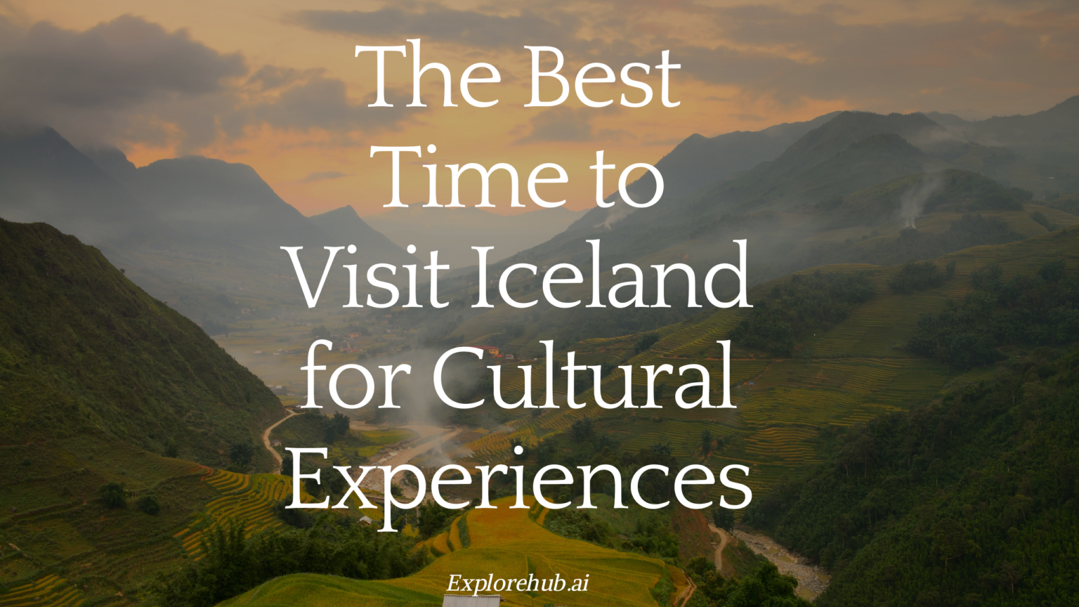 The Best Time to Visit Iceland for Cultural Experiences - ExploreHub
