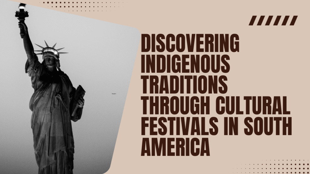 Discovering Indigenous Traditions Through Cultural Festivals in South ...